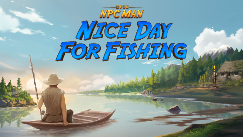Epic NPC Man Nice Day for Fishing - Nice Day to Announce Epic NPC Man ...