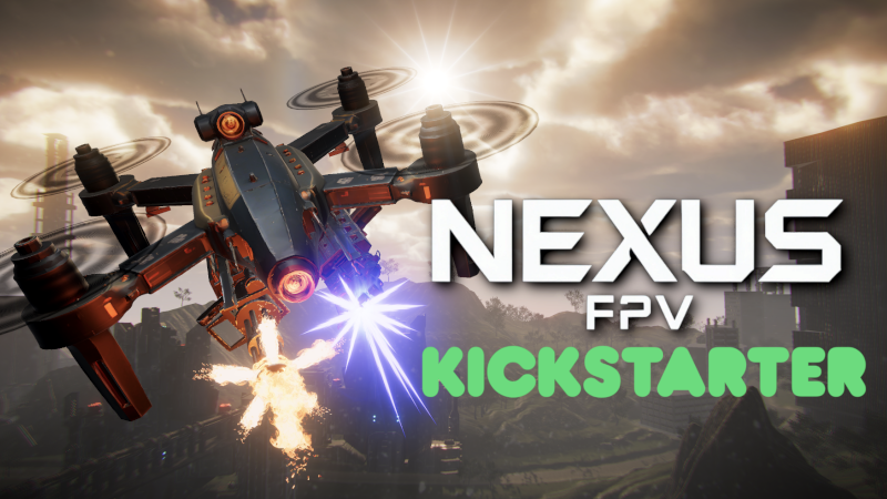 Nexus FPV - Kickstarter Announcement! - Steam News