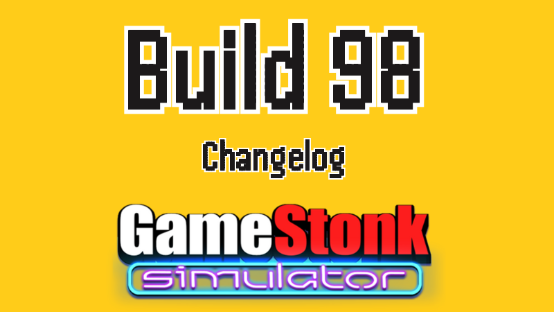 GameStonk Simulator - Build 98 is out and ready for you! - Steam News