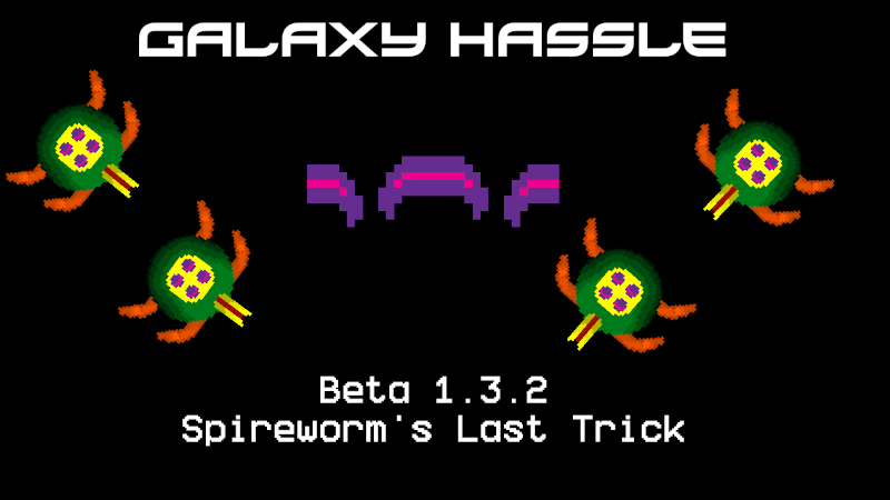 Galaxy Hassle - Beta 1.3.2 - Spireworm's Last Trick - Steam News