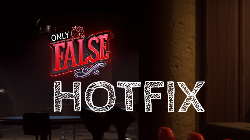 Steam :: Only False :: 🔧 Only False Patch Notes