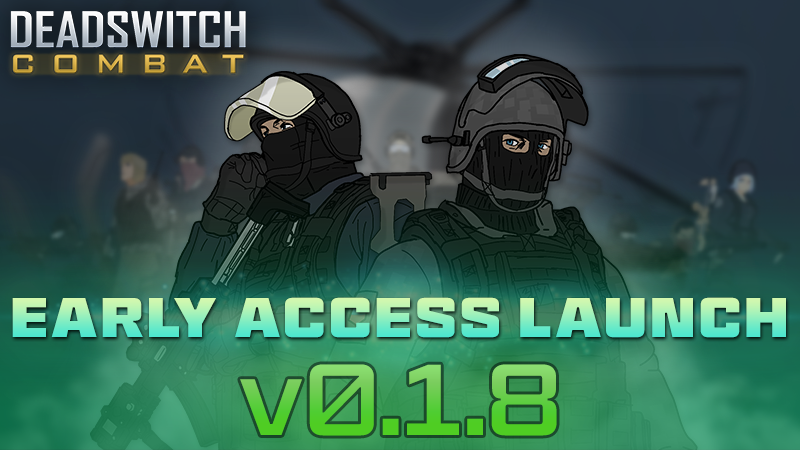 Deadswitch Combat - Early Access Launch: Update 0.1.8 - Steam News