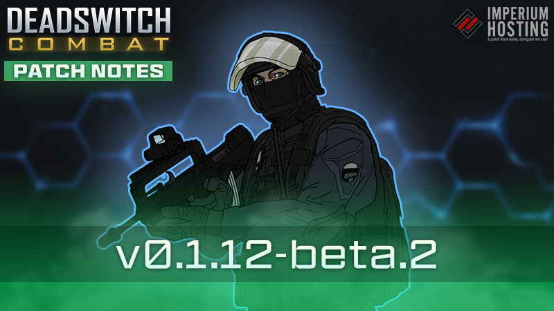 Deadswitch Combat - Patch Notes: v0.1.12-beta.2 - Steam News