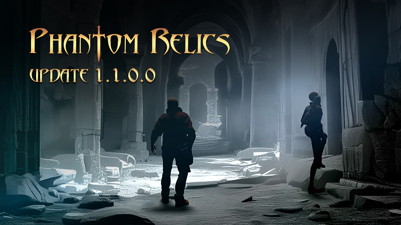 Phantom Relics - Phantom Relics – Update 1.1.0.0 is Live! - Steam News