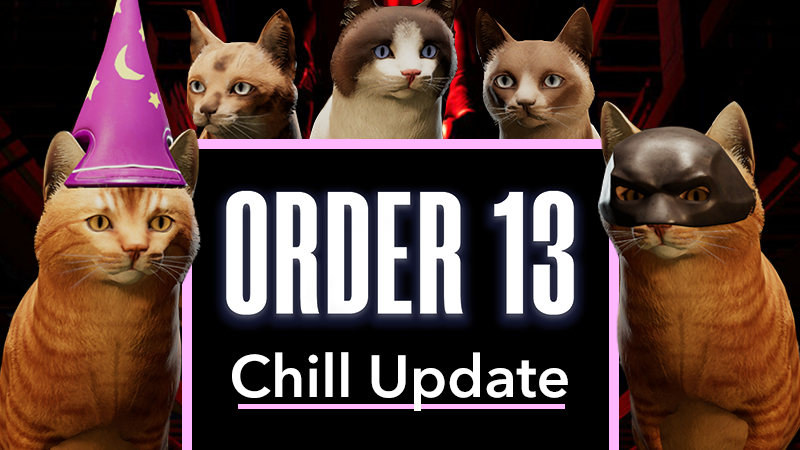 ORDER 13 - Chill Update - Hotfix - Steam News