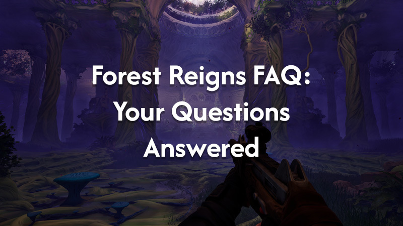 Forest Reigns - Forest Reigns FAQ: Your Questions Answered - Steam News