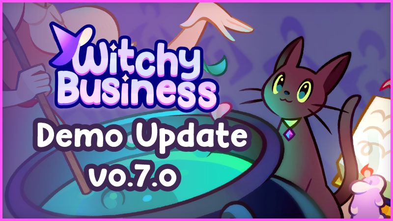 Witchy Business - Witchy Business v0.7.0 - Demo Update - Steam News