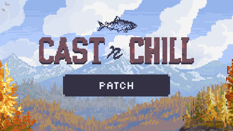 Cast n Chill - v1.1.1 Patch - Steam News