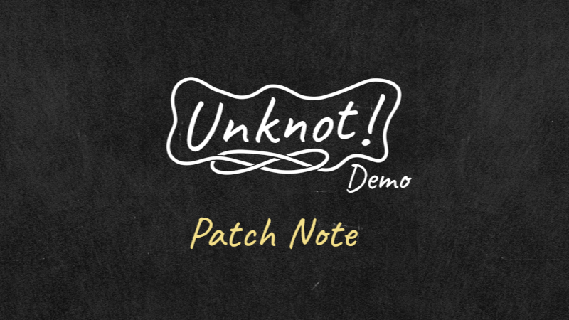 Unknot! - Patch Notes demo_0.3.1 - Steam News