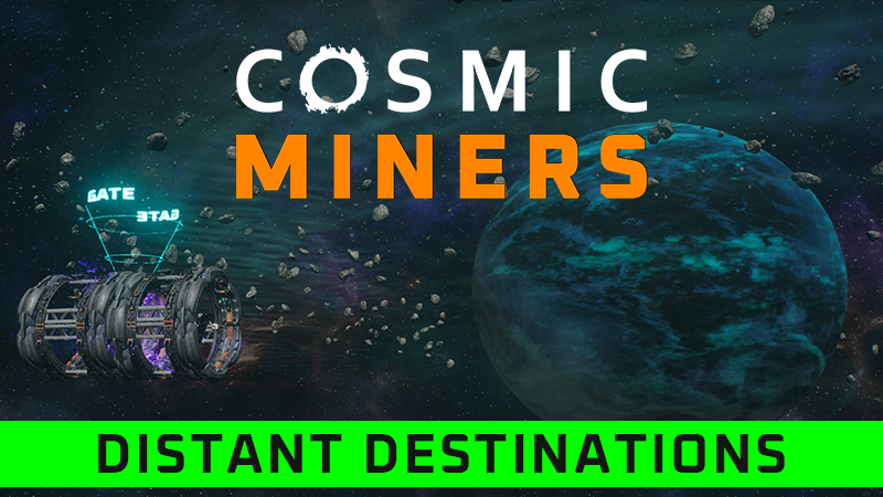 Cosmic Miners - 7 New Destinations - Steam News