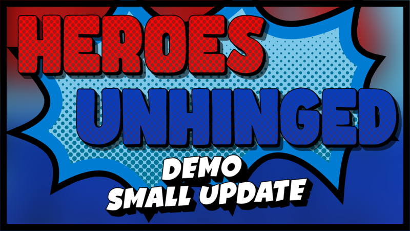 Heroes Unhinged - Small Update - Steam News