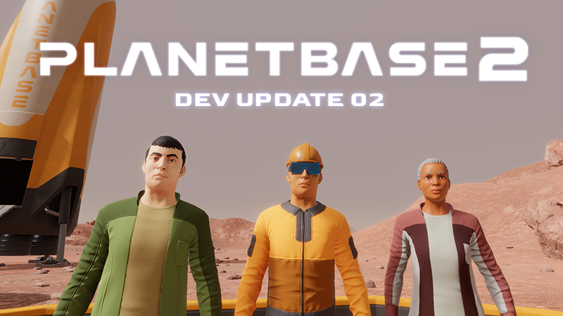 Planetbase 2 - Planetbase 2 - Dev Update 02 - Steam News