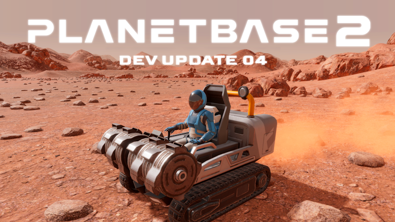 Planetbase 2 - Planetbase 2 - Dev Update 04 - Steam News