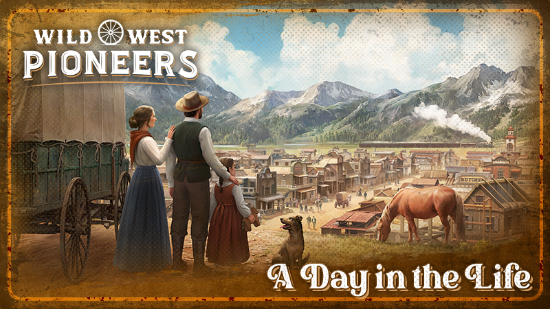 Wild West Pioneers - A Day in the Life: Settling the Frontier - Steam News