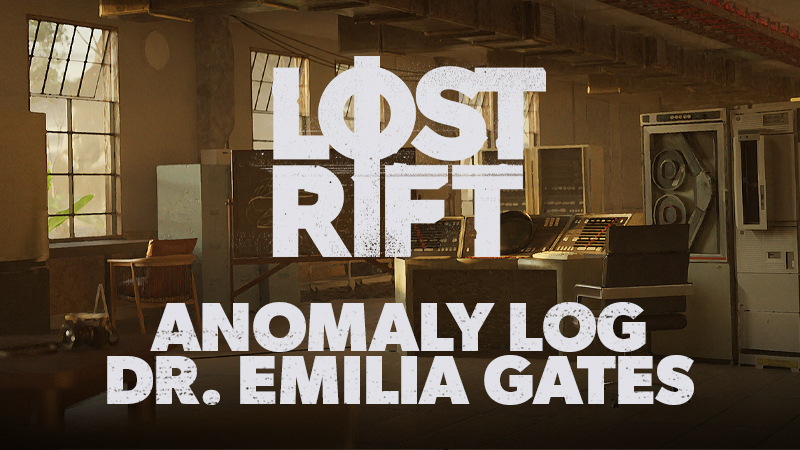 Lost Rift - Anomaly Log Update #003 - Dr. Emilia Gates - Steam News