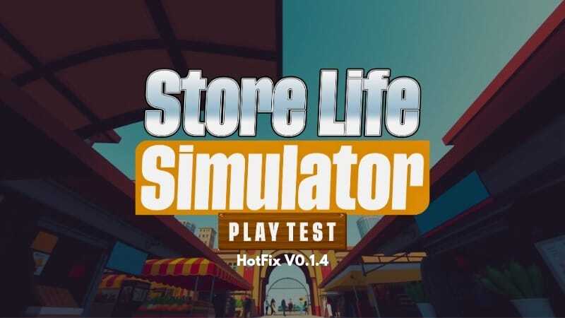 Store Life Simulator Playtest - HotFix V0.1.4 - Steam News