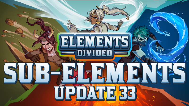 Elements Divided - Elements Divided - Update 33 - Sub-Elements - Steam News