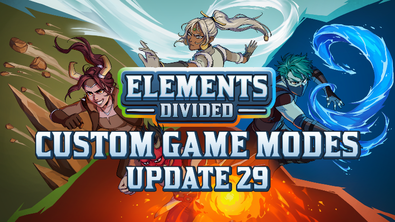 Elements Divided - Update 29 - Custom Game Modes - Steam News