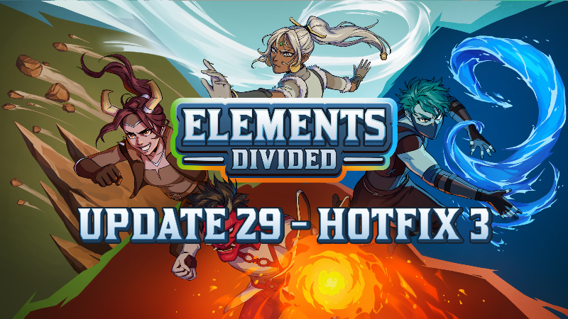 Elements Divided - Elements Divided Update 29 - Hotfix 3 - Steam News