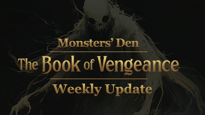 Monsters' Den: Book of Vengeance - Book of Vengeance Weekly Update ...