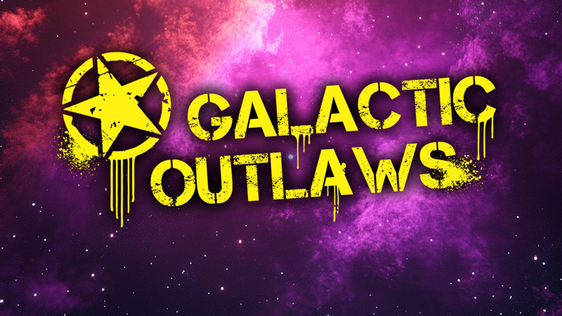 Galactic Outlaws - Blast off into adventure! Galactic Outlaws is now ...