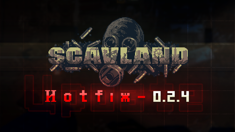 Steam :: Scavland :: ☢️ Scavland v0.2.4 – Changelog