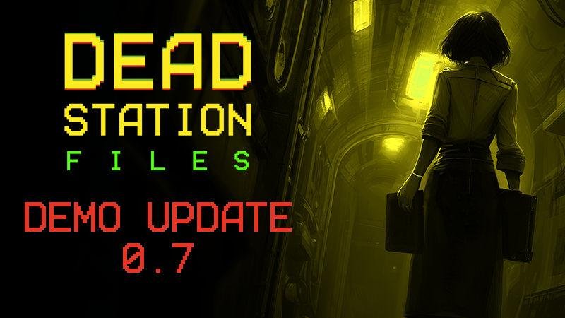 Dead Station Files - DEMO UPDATE 0.7 IS HERE! - Steam News