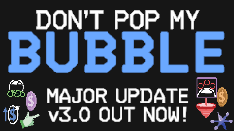 Don't Pop My Bubble - Don't Pop My Bubble v3.0 is Here! - Steam News