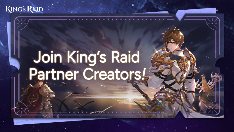 KING's RAID - King’s Raid Partner Creators Recruitment Notice - Steam News