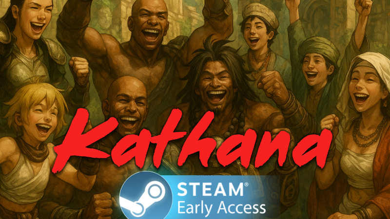Kathana - Kathana Early Access - Steam News