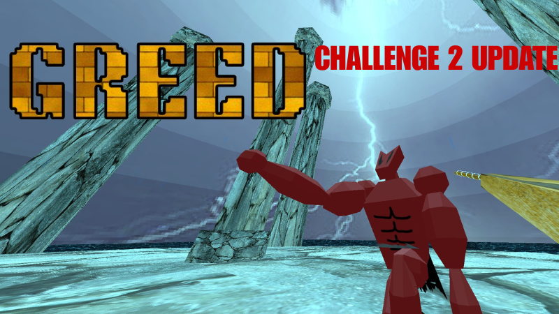 GREED - GREED - Challenge 2 Update - Steam News