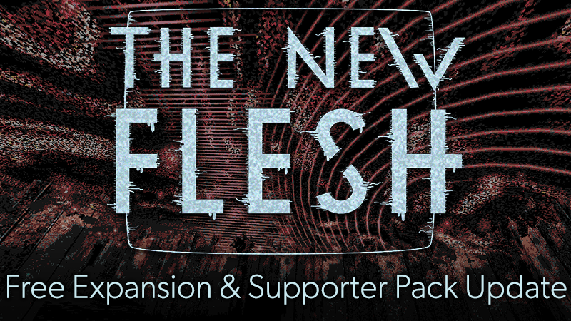 The New Flesh - Free Expansion & Supporter Pack Update - Steam News