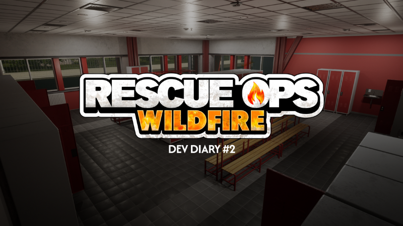 Rescue Ops: Wildfire - Rescue Ops: Wildfire – Dev Diary #2 - Steam News