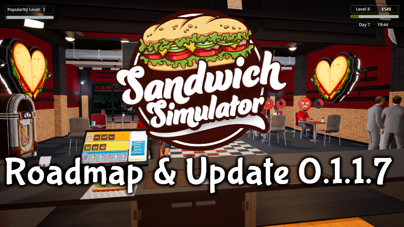 Sandwich Simulator - Roadmap Announcement & Update 0.1.1.7 - Steam News