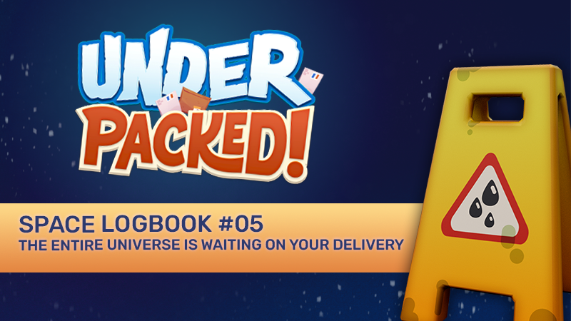 Underpacked! - Space logbook #05 | The entire universe is waiting on ...