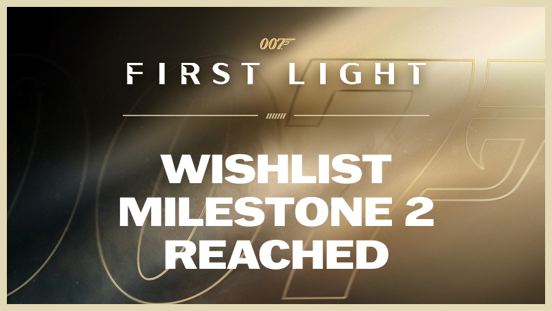 Steam :: 007 First Light :: Wishlist Milestone 2 Reached
