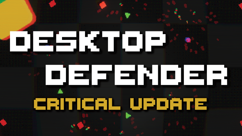 Desktop Defender - Announcing 2 New Desktop Defender Updates! - Steam News