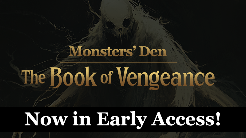 Monsters' Den: Book of Vengeance Playtest - The Playtest has concluded ...