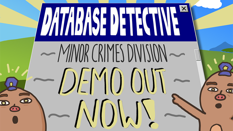 Database Detective: Minor Crimes Division - The Demo is OUT NOW ...