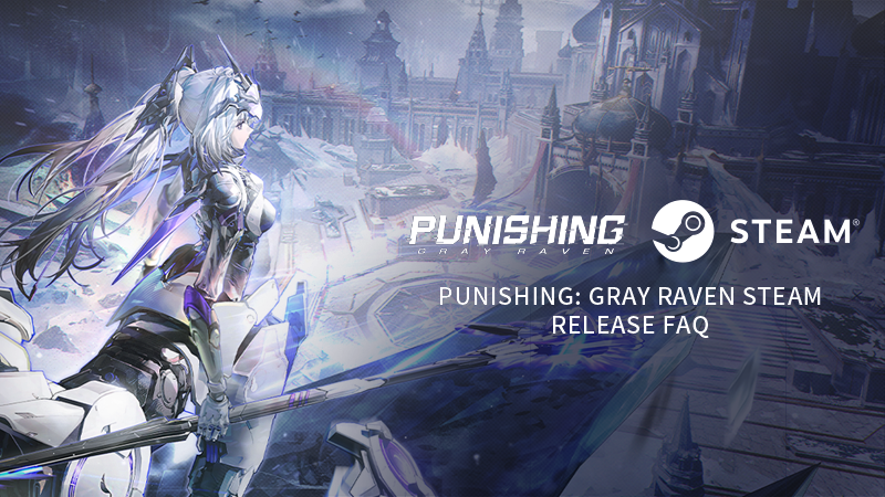 Punishing: Gray Raven - Punishing: Gray Raven Global Steam Release FAQ ...