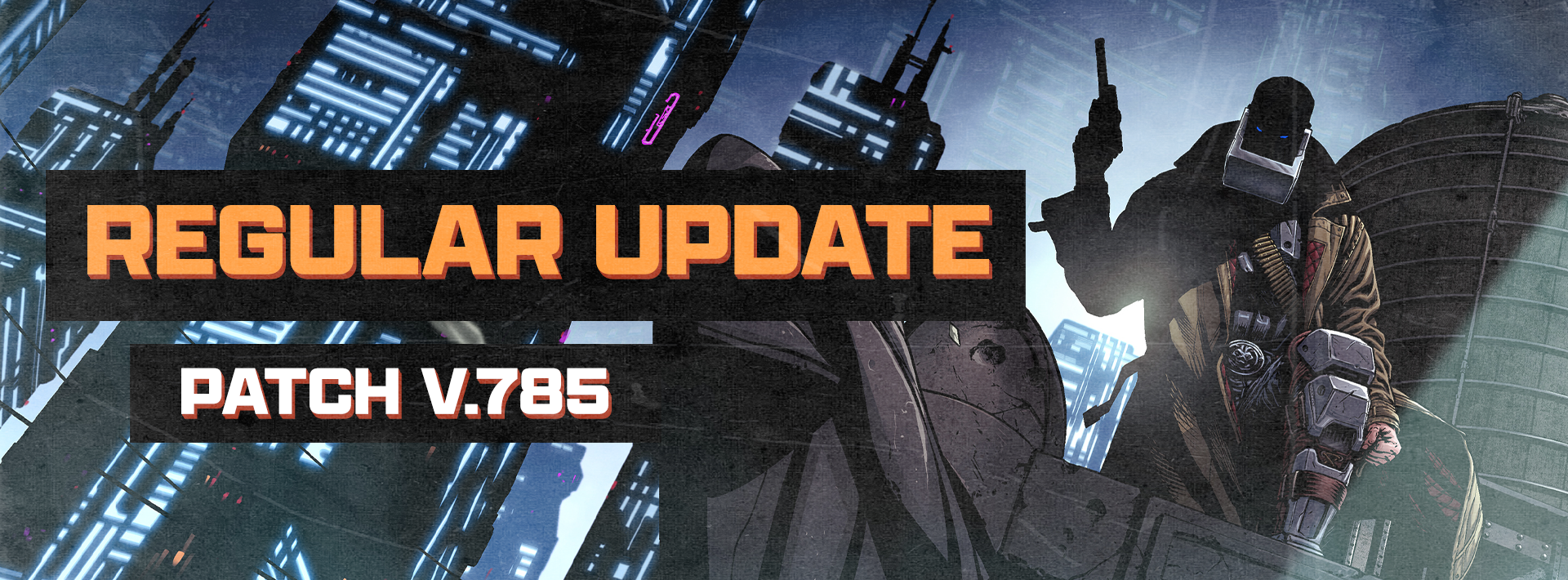REGULAR UPDATE - Patch V.785 · Huntdown: Overtime update for 28 May ...