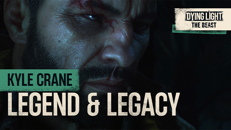 Dying Light - Behind the Beast: Kyle Crane's Journey - Steam News