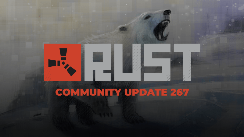 Steam :: Rust :: COMMUNITY UPDATE 267