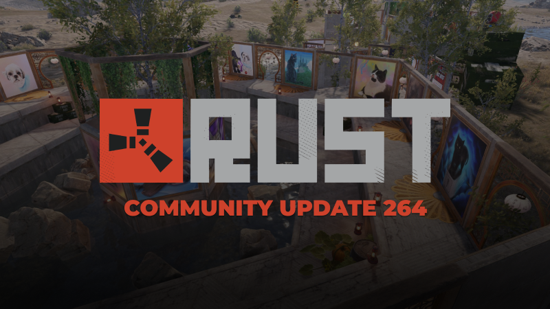 Steam :: Rust :: COMMUNITY UPDATE 264