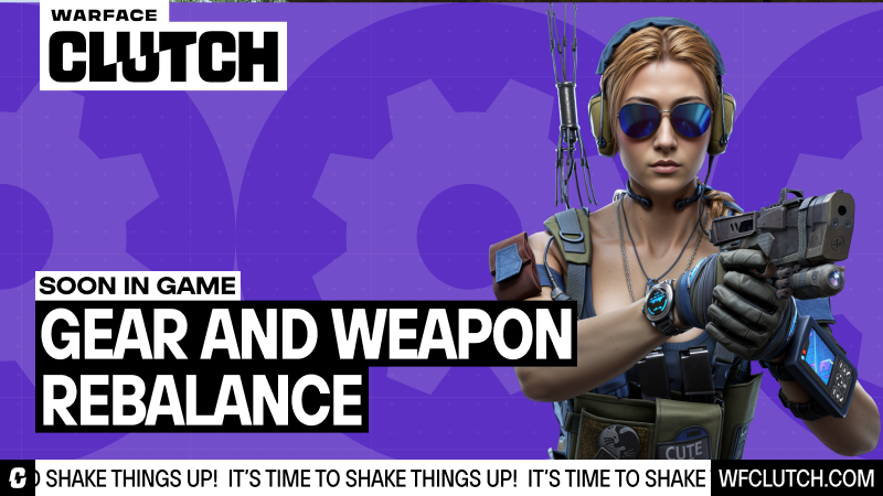 Steam :: Warface: Clutch :: Soon: Gear and Weapon Rebalance