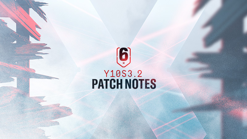 Tom Clancy's Rainbow Six® Siege X - Y10S3.2 PATCH NOTES - Steam News