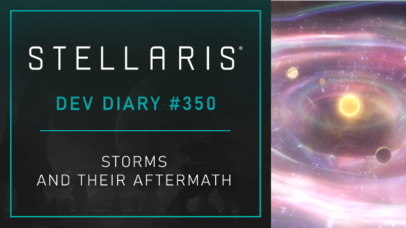 Stellaris - Stellaris Dev Diary #350 - Storms and their Aftermath - Steam News